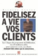 Fidélisez à vie vos clients - Max Gorins, Ralph Mapson, Dominique De ...