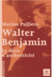Walter Benjamin Le désir d'authenticité - broché - Marino Pulliero ...