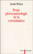 Petite Phénoménologie de la connaissance - André Pichot - Achat Livre ...