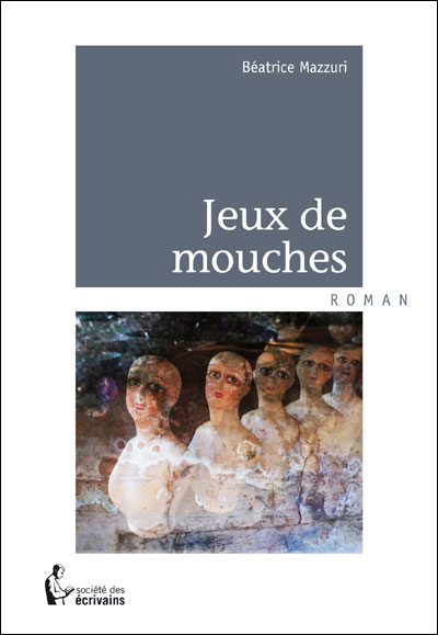 Jeux de mouches - broché - Béatrice Mazzuri - Achat Livre | fnac