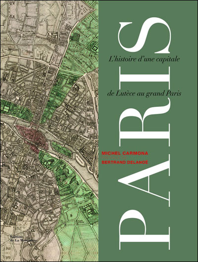 Paris. l'histoire d'une capitale de Lutèce au grand Paris De Lutèce au Grand Paris - broché ...