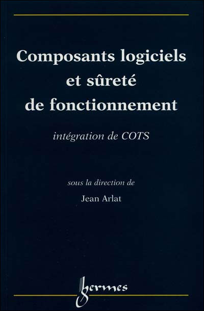 Composants logiciels et sûreté de fonctionnemen Intégration de COTS ...