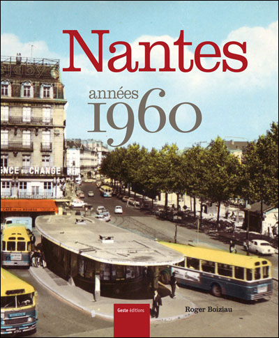 Nantes années 1960 - relié - Roger Boiziau - Achat Livre | fnac