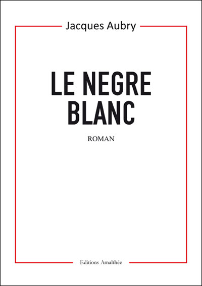 Le nègre blanc - broché - Jacques Aubry - Achat Livre | fnac
