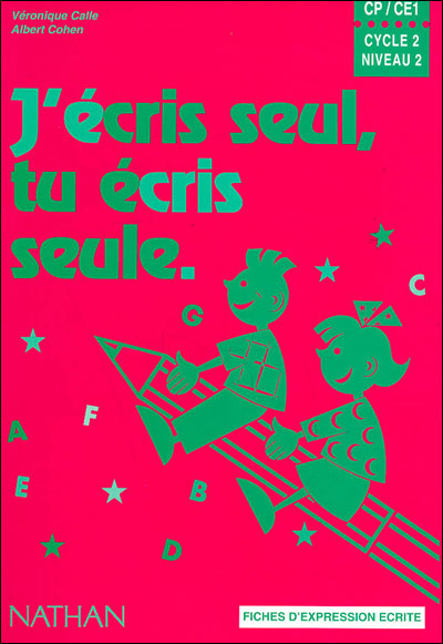 J'ecris seul, tu ecris seule cp/ce1 cycle 2 niv.2 fiches d'expression ... J'ecris seul, tu ecris seule cp/ce1 cycle 2 niv.2 fiches d'expression ...