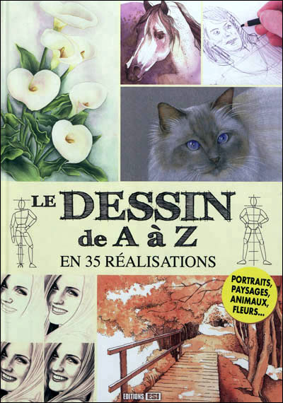 Dessin de a a z en 35 realisations (le)* Portraits, paysages, animaux, fleurs Tome 0 - broché ...