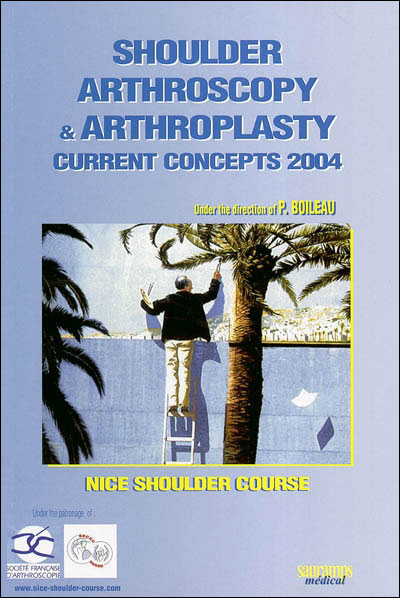 Shoulder arthroscopy et arthroplasty.current concepts 2004 nice ...