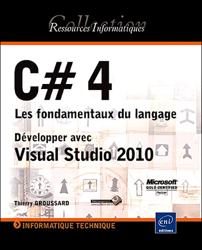 C# : Les fondamentaux du langage Développer avec Visual Studio 2010 ...