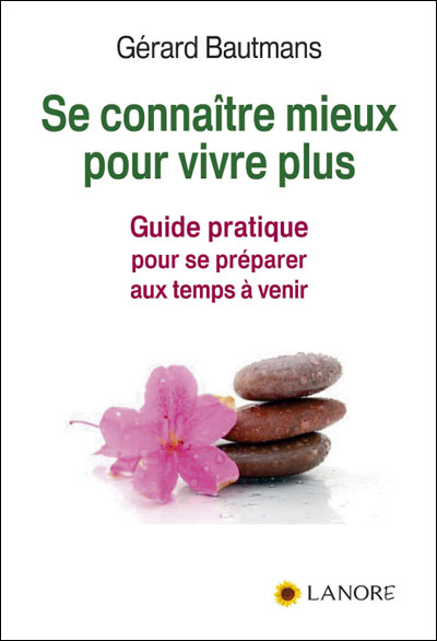 Se connaître mieux pour vivre plus Guide pratique pour se préparer aux ...