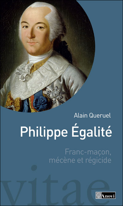 Philippe Egalité : franc-maçon, mécène et régicide - broché - Alain ...