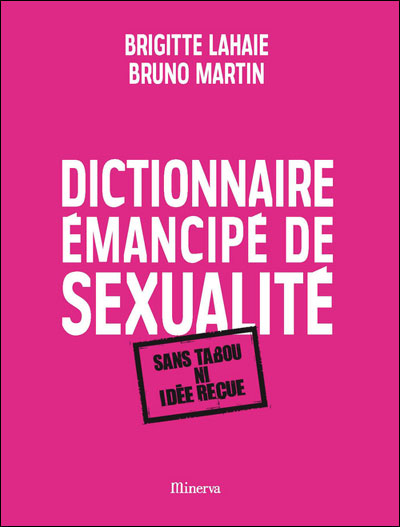 Dictionnaire émancipé De Sexualité Sans Tabou Ni Idées Reçues