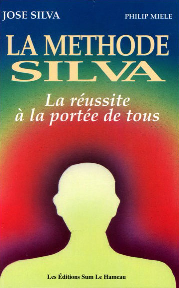 La Méthode Silva - La réussite à la portée de tous - broché - Philip ...