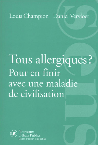 Tous allergiques ? Pour en finir avec une maladie de civilisation ...