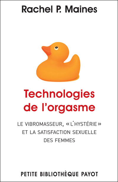 Technologies de l'orgasme - Poche - Maines rachel p., Rachel Maines, Alain Giami - Achat Livre ...