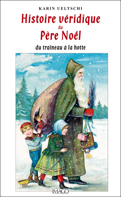Histoire véridique du père Noël Du traîneau à la hotte - broché - Karin ...