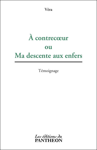 A contrecoeur ou ma descente aux enfers - broché - Véra - Achat Livre ...