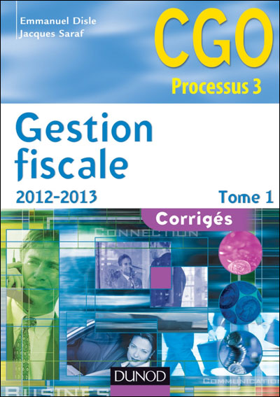 Gestion fiscale : corrigés CGO processus 3 Edition 2012-2013 Tome 1 - broché - Emmanuel Disle ...