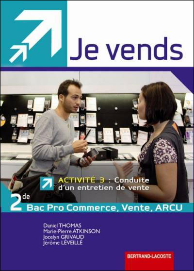 Je vends, 2nde pro MRCU - Bac pro commerce, vente, ARCU Livre de l'élève - broché - Collectif ...