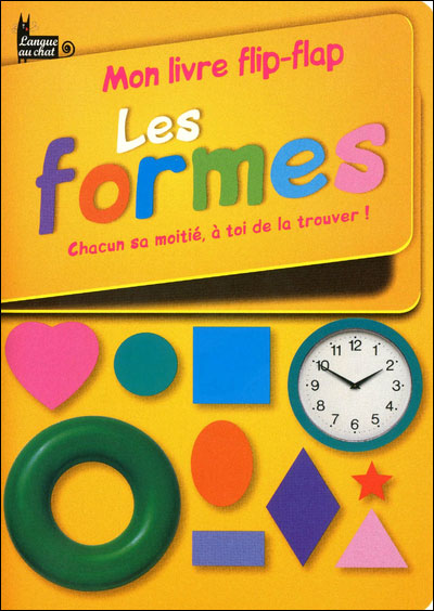 Mon livre flip-flap les formes Mon livre flip-flap - Chacun sa moitié ...