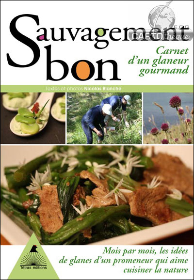 Sauvagement bon - carnet d'un glaneur gourmand Carnet d'un glaneur ...