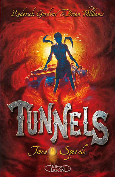 Tunnels - Tome 5 - Tunnels T05 Spirale - Roderick Gordon, Brian ...