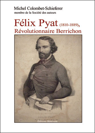 Félix Pyat 1810-1889, révolutionnaire berrichon - broché - Michel ...