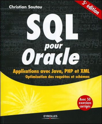 SQL pour Oracle : applications avec Java, PHP et XML Optimisation des requêts et schémas : avec ...