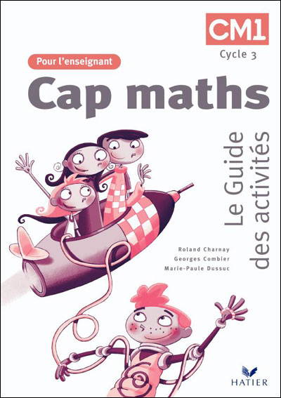 Cap maths CM1, Guide des activités Edition 2003 - broché - Roland ...