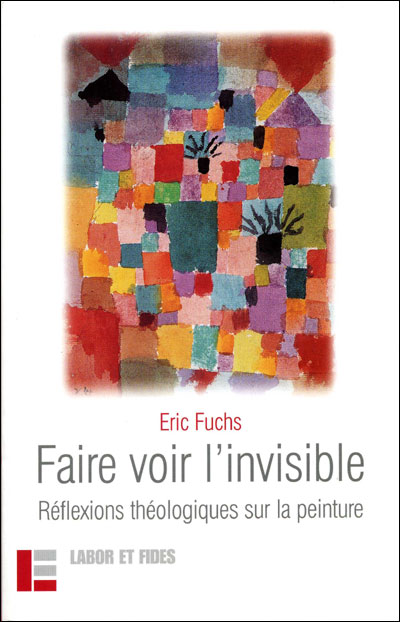 Faire voir l'invisible Réflexions théologiques sur la peinture - broché ...