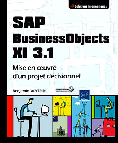 SAP Business Objects XI 3.1 Mise en oeuvre d'un projet décisionnel - broché - Benjamin Watrin ...