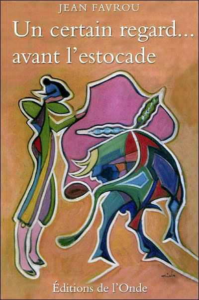 Un certain regard avant l'estocade - broché - Jean Favrou - Achat Livre ...