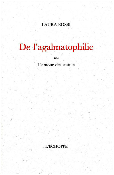 De l'agalmatophilie - broché - Laura Bossi - Achat Livre | fnac