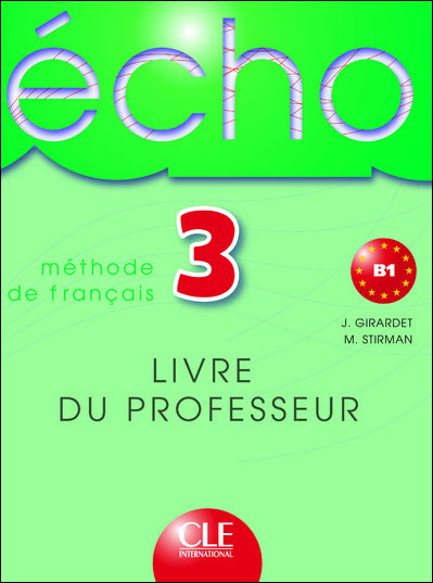 Echo niveau 3 b1 methode de francais livre du professeur 2009 - broché - Jacky Girardet, Martine ...