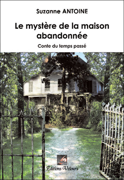 Le mystère de la maison abandonnée - broché - Suzanne Antoine - Achat ...