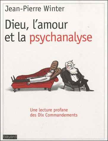 Dieu, L'Amour et La Psychanalyse : Une Lecture Profane Des Dix Commandements - broché - Jean ...