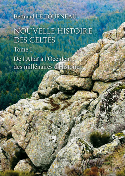 Nouvelle Histoire des Celtes - Tome I : De l'Altaï à l'Occident des ...
