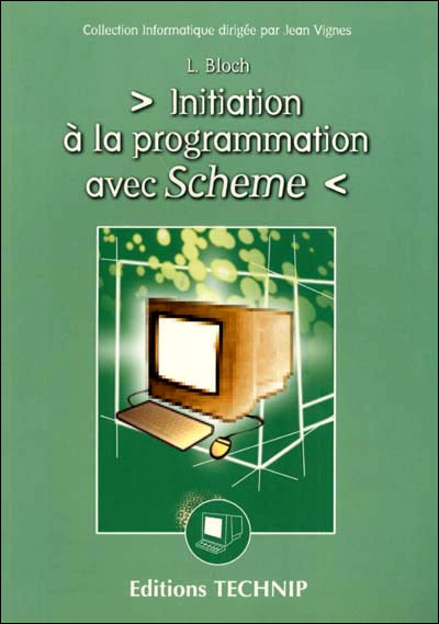 Initiation à la programmation avec Scheme - broché - Laurent Bloch ...