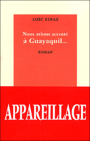 Nous avions accosté à Guayaquil... - broché - Loïc Finaz - Achat Livre ...