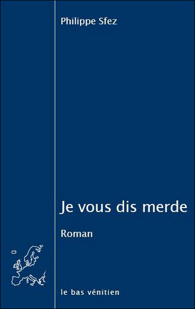 Je vous dis merde - broché - Philippe Sfez - Achat Livre | fnac