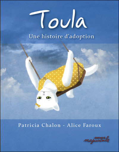 Toula, une histoire d'adoption - cartonné - Patricia Chalon, A. Faroux ...