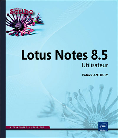 Lotus Notes 8.5 Utilisateur - broché - Patrick Antouly - Achat Livre | fnac
