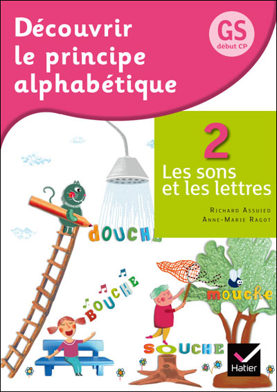 Découvrir le principe alphabétique GS/CP Éd. 2012 - Cahier 2 Les sons ...