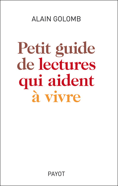 Petit Guide De Lectures Qui Aident à Vivre Broché Alain Golomb