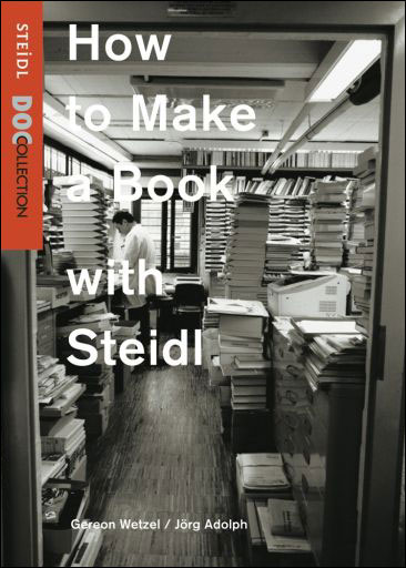 How To Make A Book With Steidl Broché Gereon Wetzel Jörg Adolph