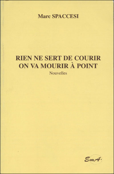 Rien ne sert de courir, on va mourir à point - broché - M. Spaccesi ...