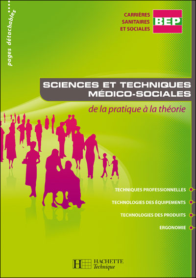 Sciences et techniques médico-sociales BEP CSS - Livre élève - Ed.2007 ... Sciences et techniques médico-sociales BEP CSS - Livre élève - Ed.2007 ...