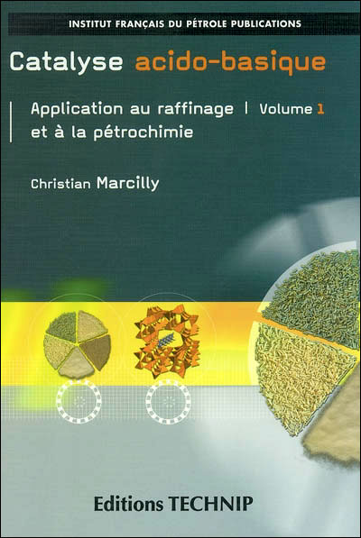 Catalyse acido-basique Tome 1 Application au raffinage et à la ...