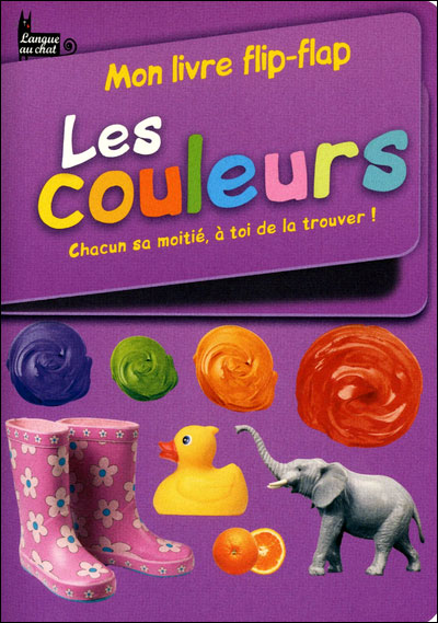 Mon livre flip-flap les couleu Mon livre flip-flap - Chacun sa moitié ...
