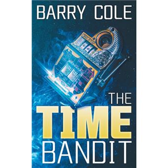 The Time Bandit - Barry Cole -5% en libros | Fnac