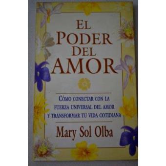 El poder del amor : cómo conectar con la fuerza universal del amor y ...